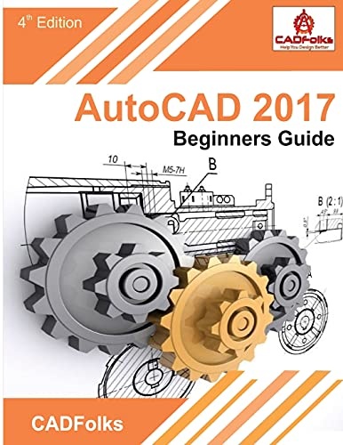 AutoCAD 2017 - Beginners Guide (AutoCAD Beginners Guide ... AutoCAD 2017 - Beginners Guide (AutoCAD Beginners Guide ...