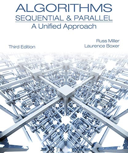 Algorithms Sequential & Parallel: A Unified Approach - Russ Miller ... Algorithms Sequential & Parallel: A Unified Approach - Russ Miller ...