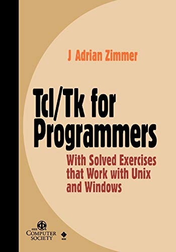 Tcl/Tk for Programmers: With Solved Exercises that Work with Unix and ... Tcl/Tk for Programmers: With Solved Exercises that Work with Unix and ...