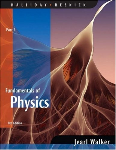 Fundamentals of Physics, Part 2, 8th Edition - David Halliday, Robert ... Fundamentals of Physics, Part 2, 8th Edition - David Halliday, Robert ...