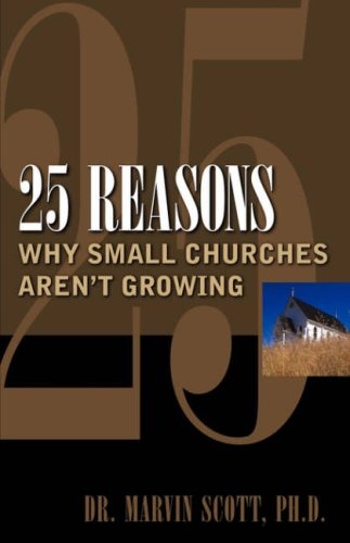 25 Reasons Why Small Churches Aren't Growing - Marvin Scott ... 25 Reasons Why Small Churches Aren't Growing - Marvin Scott ...