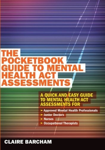 The Pocketbook Guide to Mental Health Act Assessments - Claire Barcham ... The Pocketbook Guide to Mental Health Act Assessments - Claire Barcham ...