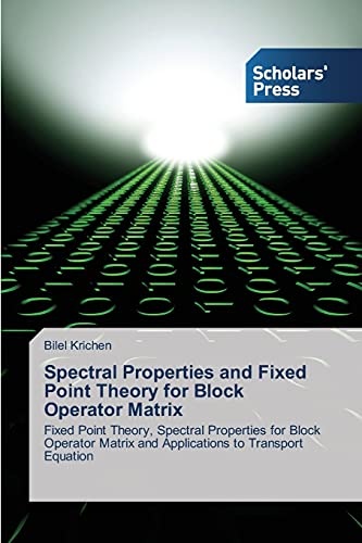 Spectral Properties and Fixed Point Theory for Block Operator Matrix ... Spectral Properties and Fixed Point Theory for Block Operator Matrix ...